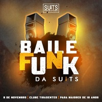 BAILE FUNK DA SUITS | Next - Plataforma de venda e gestão de ingressos.